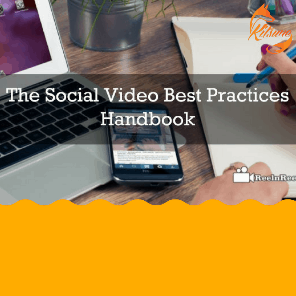 The Social Video Best Practices Handbook | Kitsune | Digital Agency